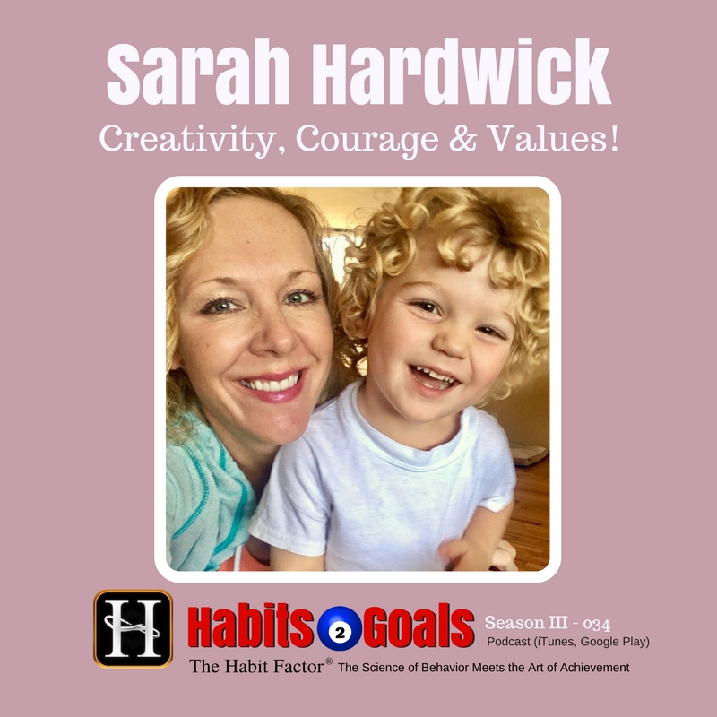 S3-34: Sarah Hardwick: Creativity, Courage & Values! - Habits 2 Goals ...