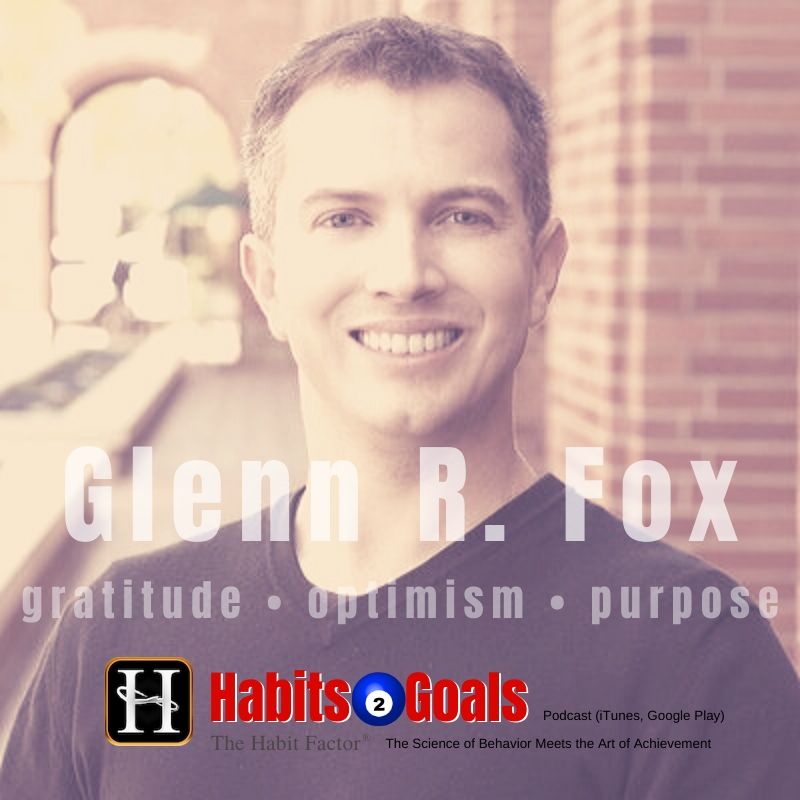 Glenn R. Fox: Gratitude, Optimism, Purpose & Covid-19 - Habits 2 Goals ...
