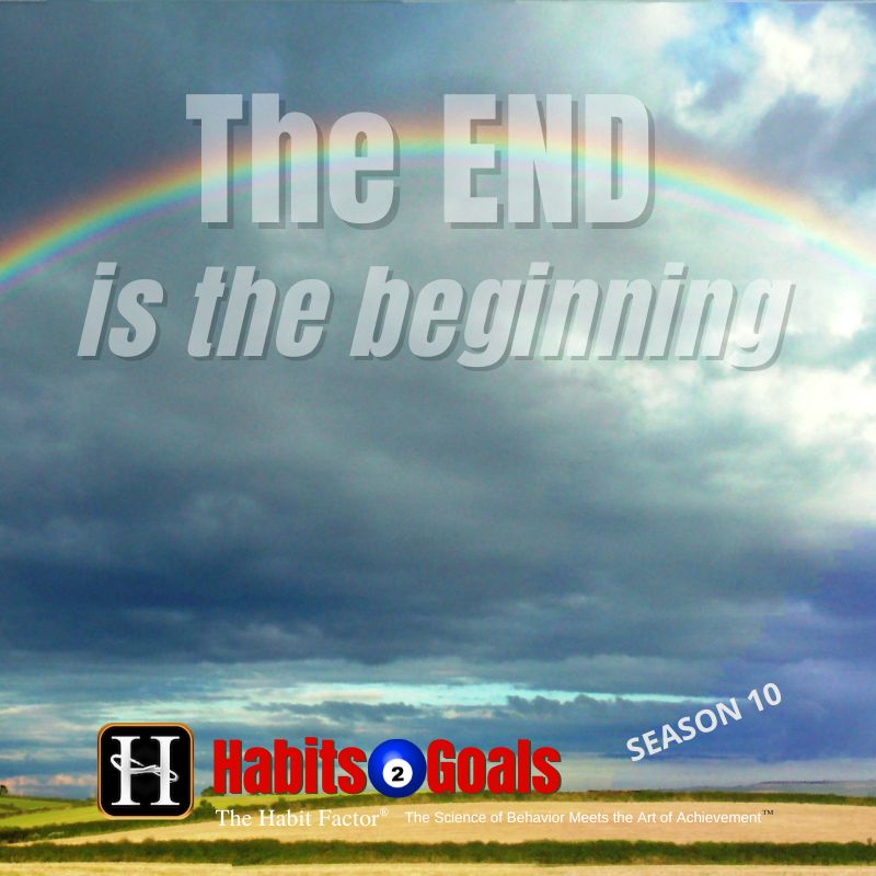 The End is the Beginning - Habits 2 Goals Podcast w/Martin Grunburg